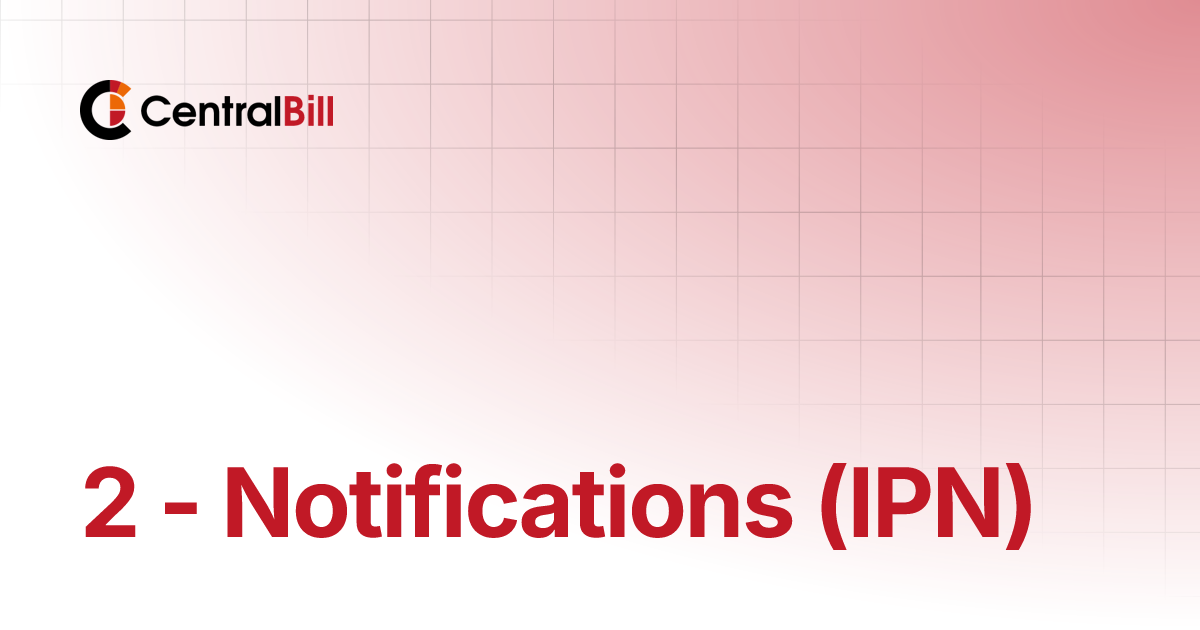 2 - Notifications (IPN) | CentralBill